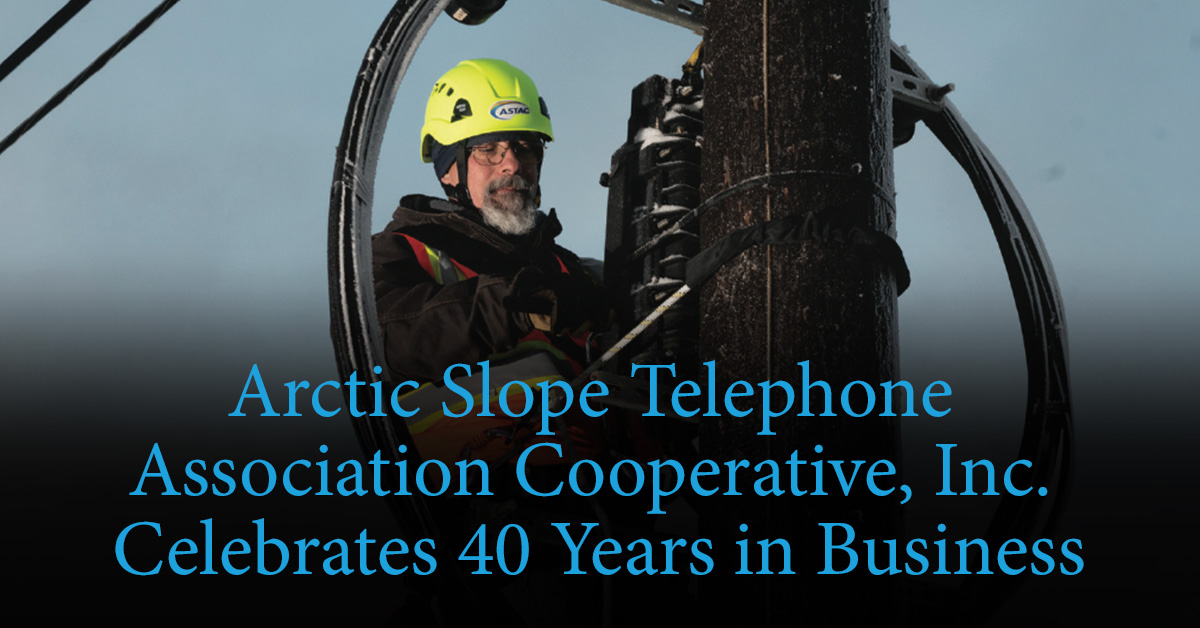 Arctic Slope Telephone Association Cooperative, Inc. Celebrates 40 ...