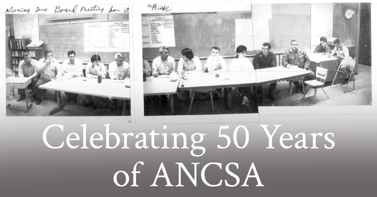 Celebrating 50 Years of ANCSA